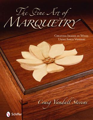 FINE ART OF MARQUETRY Craig Vandall Stevens SCHIFFER PUB LTD2010 Hardcover English ISBN：9780764334993 洋書 Art & Entertain...