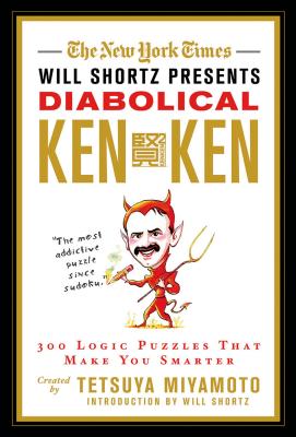 NYT WILL SHORTZ PRESENTS DIABO New York Times Will Shortz Presents... New York Times Tetsuya Miyamoto Kenken Puzzle LLC ...