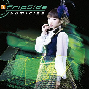 fripSide【newnavi_may18thKW】 ルミナイズ フリップサイド 発売日：2015年05月20日 LUMINIZE JAN：4988102305000 GNCAー385 NBC ユニバーサル・エンターテイメントジャパン 初...