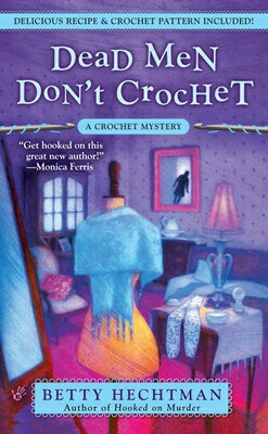 DEAD MEN DONT CROCHET Crochet Mystery Betty Hechtman BERKLEY BOOKS2008 Mass　Market　Paperbound English ISBN：9780425225004...