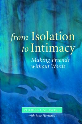 FROM ISOLATION TO INTIMACY Phoebe Caldwell Jane Horwood JESSICA KINGSLEY PUBL INC2007 Paperback English ISBN：97818431050...