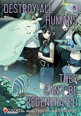 DESTROY ALL HUMANS THEY CANT B Destroy All Humans. They Can't Be Regenerated. a Magic: The Gathering Manga Katsura Ise T...