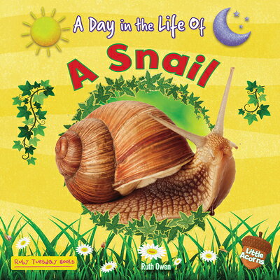 SNAIL A Day in the Life of (Little Acorns) Ruth Owen RUBY TUESDAY BOOKS2024 Library　Binding English ISBN：9781788565011 洋...