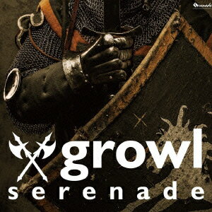 SERENADEグロウル 発売日：2013年05月31日 予約締切日：2013年05月24日 GROWL JAN：4988044945012 SRNDー1301 (株)ディスクユニオン (株)ディスクユニオン [Disc1] 『GROWL』...