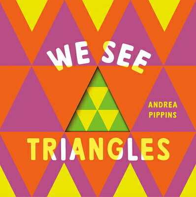 WE SEE TRIANGLES Andrea Pippins RANDOM HOUSE STUDIO2026 Board　Books English ISBN：9780593815021 洋書 Books for kids（児童書） Ju...