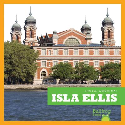 SPAーISLA ELLIS (ELLIS ISLAND) Hola, America! (Hello, America!) R. J. Bailey R. J. Bailey BULLFROG BOOKS2016 Hardcover Sp...