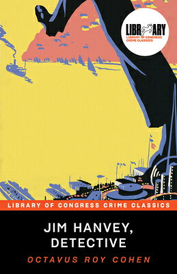 JIM HANVEY DETECTIVE Library of Congress Crime Classics Octavus Roy Cohen Leslie S. Klinger SOURCEBOOKS INC2021 Paperbac...