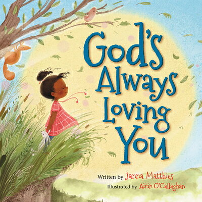 GODS ALWAYS LOVING YOU Janna Matthies Airin O'Callaghan WORTHY KIDS2021 Board　Books English ISBN：9781546015048 洋書 Books ...