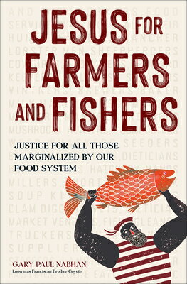 JESUS FOR FARMERS & FISHERS Gary Paul Nabhan BROADLEAF BOOKS2021 Hardcover English ISBN：9781506465067 洋書 Social Science（...