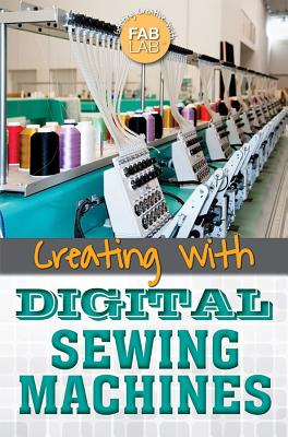 CREATING W/DIGITAL SEWING MACH Getting Creative with Fab Lab Kristina Lyn Heitkamp ROSEN CENTRAL2016 Library　Binding Eng...