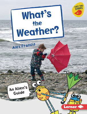 WHATS THE WEATHER Early Bird Nonfiction Readers ーー Silver (Early Bird Stories (Tm)) Alex Francis LERNER PUBN2020 Library...