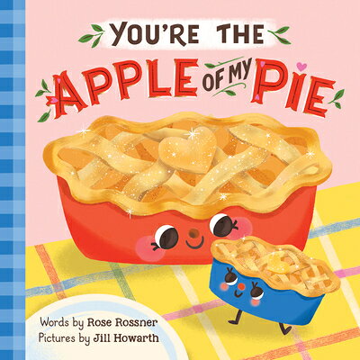 YOURE THE APPLE OF MY PIE Punderland Rose Rossner Jill Howarth SOURCEBOOKS WONDERLAND2023 Board　Books English ISBN：97817...
