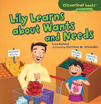 LILY LEARNS ABT WANTS & NEEDS Cloverleaf Books (TM) ーー Money Basics Lisa Bullard Christine M. Schneider MILLBROOK PR2013...