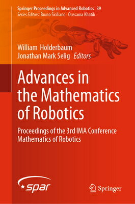 ADVANCES IN THE MATHEMATICS OF Springer Proceedings in Advanced Robotics William Holderbaum Jonathan Mark Selig SPRINGER...