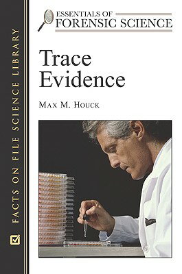 TRACE EVIDENCE Essentials of Forensic Science Max M. Houck Suzanne Bell FACTS ON FILE PUB2009 Hardcover English ISBN：978...