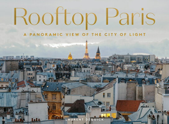ROOFTOP PARIS Laurent Dequick ABRAMS2022 Hardcover English ISBN：9781419765131 洋書 Art & Entertainment（芸術＆エンターテインメント） Phot...