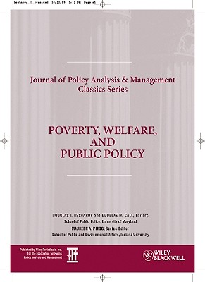 POVERTY WELFARE & PUBLIC POLIC Journal of Policy Analysis & Management Classics Douglas J. Besharov Douglas M. Call BLAC...