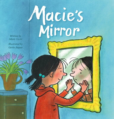 MACIES MIRROR Adam Ciccio Gertie Jaquet CLAVIS PUB2020 Hardcover English ISBN：9781605375137 洋書 Books for kids（児童書） Juven...