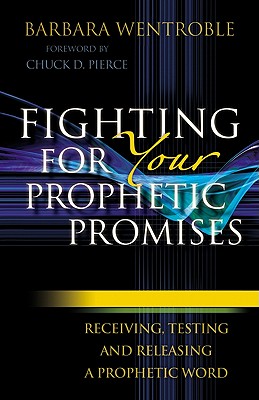 FIGHTING FOR YOUR PROPHETIC PR Barbara Wentroble Chuck D. Pierce CHOSEN BOOKS2011 Paperback English ISBN：9780800795139 洋...