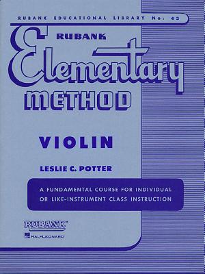 RUBANK ELEM METHOD VIOLIN Rubank Educational Library Leslie C. Potter RUBANK PUBN1990 Paperback English ISBN：97814234451...