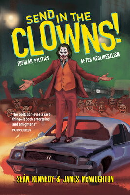 SEND IN THE CLOWNS Sen Kennedy James McNaughton OR BOOKS2025 Paperback English ISBN：9781682195147 洋書 Social Science（社会科学...