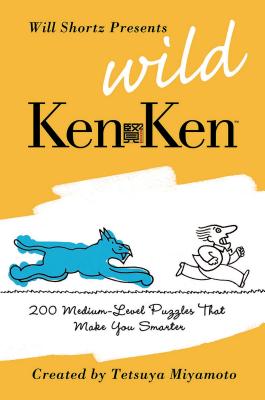 WILL SHORTZ PRESENTS WILD KENK Will Shortz Presents... Will Shortz Kenken Puzzle LLC Tetsuya Miyamoto GRIFFIN2009 Paperb...