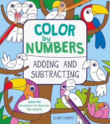 COLOR BY NUMBERS ADDING & SUBT Claire Stamper ARCTURUS PUB2018 Paperback English ISBN：9781788285148 洋書 Books for kids（児童...