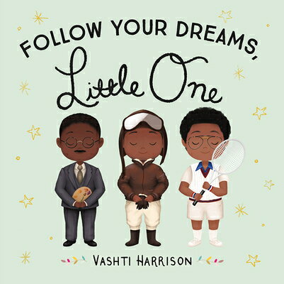 FOLLOW YOUR DREAMS LITTLE 1 Vashti Harrison's Little Ones Vashti Harrison LITTLE BROWN & CO2020 Board　Books English ISBN...