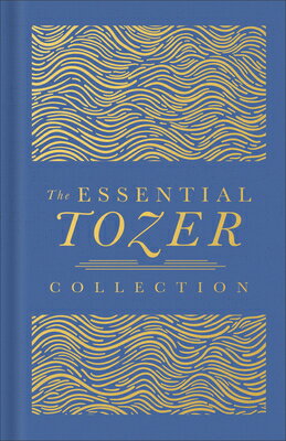 ESSENTIAL TOZER COLL DELUXE 3ー A. W. Tozer James L. Snyder BETHANY HOUSE PUBL2025 Hardcover Deluxe 3ーInー1 English ISBN：9...