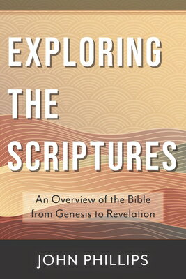 EXPLORING THE SCRIPTURES John Phillips KREGEL PUBN2022 Paperback English ISBN：9780825445156 洋書 Social Science（社会科学） Reli...