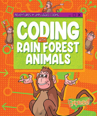 CODING W/RAIN FOREST ANIMALS Adventures in Unplugged Coding Kylie Burns EXPRESS2023 Library　Binding English ISBN：9798886...