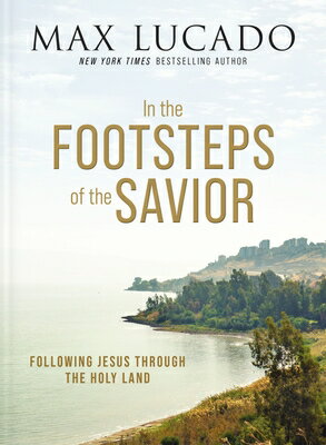 IN THE FOOTSTEPS OF THE SAVIOR Max Lucado THOMAS NELSON PUB2023 Hardcover English ISBN：9781400335169 洋書 Social Science（社...