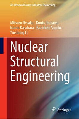 NUCLEAR STRUCTURAL ENGINEERING Advanced Course in Nuclear Engineering Mitsuru Uesaka Kunio Onizawa Naoto Kasahara SPRING...