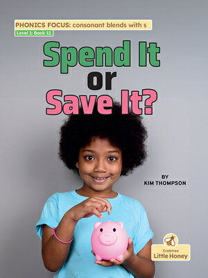 SPEND IT OR SAVE IT My Nonfiction Decodable Readers Kim Thompson CRABTREE LITTLE HONEY2024 Paperback English ISBN：978103...
