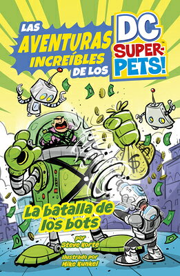 SPAーBATALLA DE LOS BOTS (THE B Las Aventuras Increbles de los DC SuperーPets (The Amazing Adventures Of The DC SuperーPets...