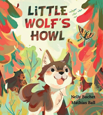 LITTLE WOLFS HOWL Nelly Buchet Mathias Ball MARBLE PR2024 Hardcover English ISBN：9781958325186 洋書 Books for kids（児童書） Ju...