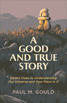 GOOD & TRUE STORY Paul M. Gould BRAZOS PR2022 Paperback English ISBN：9781587435195 洋書 Social Science（社会科学） Religion