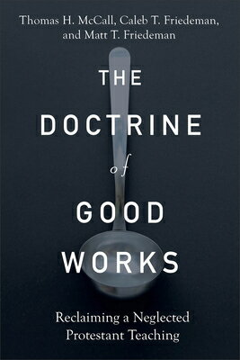 DOCTRINE OF GOOD WORKS Thomas H. McCall Caleb T. Friedeman Matt T. Friedeman BAKER ACADEMIC2023 Paperback English ISBN：9...