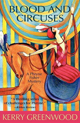 BLOOD & CIRCUSES Phryne Fisher Mysteries Kerry Greenwood POISONED PEN PR2007 Paperback English ISBN：9781590585207 洋書 Fic...