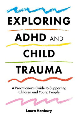 EXPLORING ADHD & CHILD TRAUMA Laura Hanbury JESSICA KINGSLEY PUBL INC2025 Paperback English ISBN：9781785925207 洋書 Social...