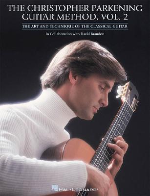 GUITAR METHOD V02 CLASSICAL GU Christopher Parkening Christopher Parkening Jack Marshall HAL LEONARD PUB CO1998 Paperbac...