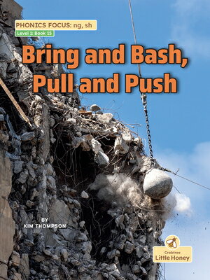 BRING & BASH PULL & PUSH My Nonfiction Decodable Readers Kim Thompson CRABTREE LITTLE HONEY2024 Paperback English ISBN：9...