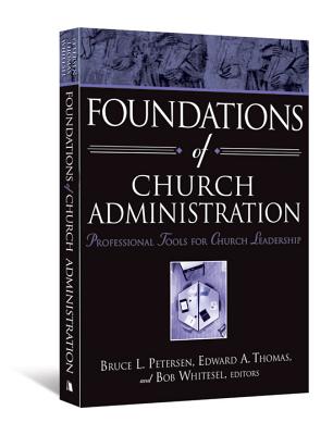 FOUNDATIONS OF CHURCH ADMINIST Bruce L. Petersen Edward A. Thomas Bob Whitesel BEACON HILL PR2010 Paperback English ISBN...