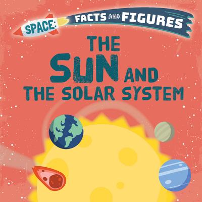 SUN & THE SOLAR SYSTEM Space Facts and Figures Nancy Dickmann WINDMILL BOOKS2018 Library　Binding English ISBN：9781508195...