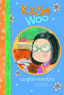 SPAーGRAN MENTIRA Katie Woo (Library) Fran Manushkin Tammie Lyon PICTURE WINDOW BOOKS2012 Library　Binding Spanish ISBN：97...