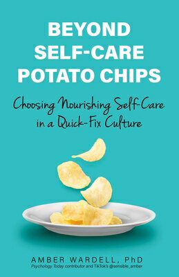 BEYOND SELFーCARE POTATO CHIPS Amber Wardell HEALTH COMMUNICATIONS2024 Paperback English ISBN：9780757325229 洋書 Business &...