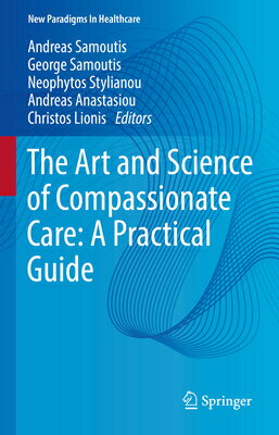 ART & SCIENCE OF COMPASSIONATE New Paradigms in Healthcare Andreas Samoutis George Samoutis Neophytos Stylianou SPRINGER...