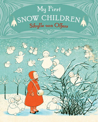MY 1ST SNOW CHILDREN Sibylle Von Olfers FLORIS BOOKS2018 Board　Books English ISBN：9781782505235 洋書 Books for kids（児童書） J...