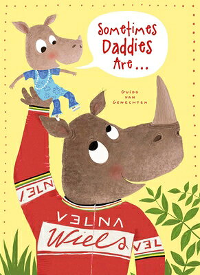 SOMETIMES DADDIES ARE Guido Van Genechten CLAVIS PUB2020 Hardcover English ISBN：9781605375236 洋書 Books for kids（児童書） Juv...