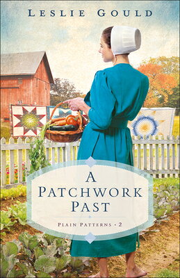 PATCHWORK PAST Plain Patterns Leslie Gould BETHANY HOUSE PUBL2021 Paperback English ISBN：9780764235238 洋書 Fiction & Lite...